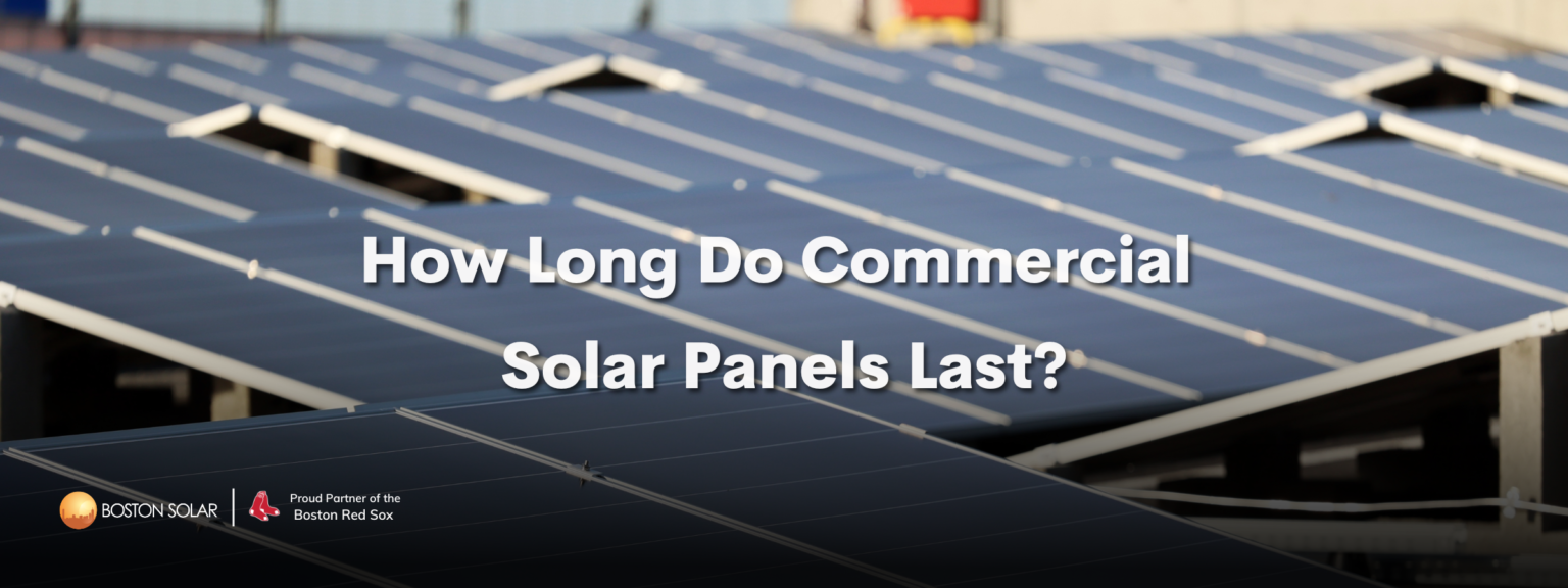 What Is the Life Expectancy of Commercial Solar Panels? | Boston Solar | MA